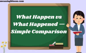 What Happen or What Happened? The One Spelling Rule You Must Never Get ...